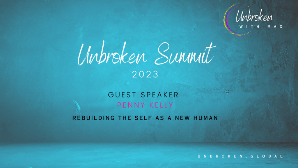 Penny Kelly – Rebuilding the Self as a New Human | Unbroken - Max Lowen